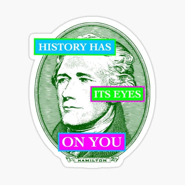 Hamilton sticker Hamilton gifts popular stickers History Has Its Eyes ...