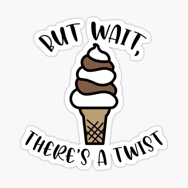 "There's a Twist" Sticker by bryzzking13 | Redbubble