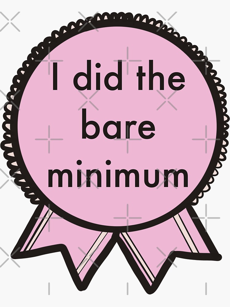 "I did the bare minimum award motivational " Sticker for Sale by ...