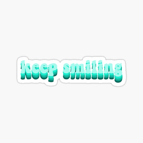 "keep smiling " Sticker by gabbylucille | Redbubble