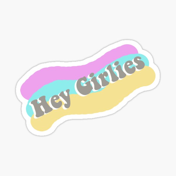 "Hey Girlies " Sticker for Sale by marz-barz29 | Redbubble