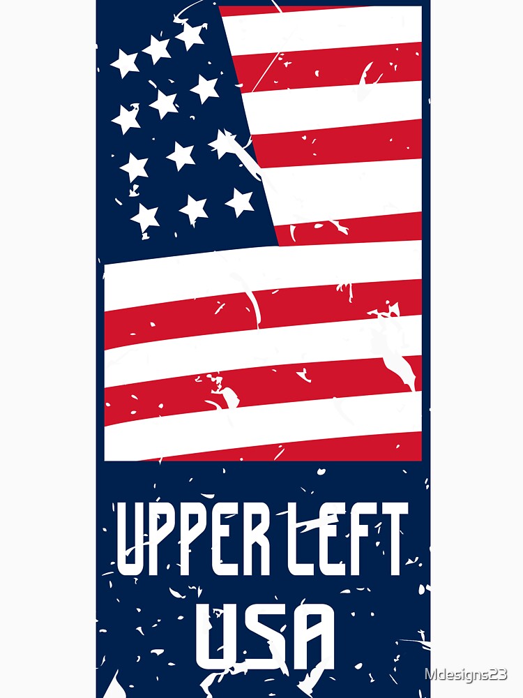 "Upper Left, USA" T-shirt for Sale by Mdesigns23 | Redbubble | upper ...
