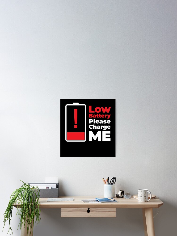 "Low battery please charge me" Poster for Sale by nopphol | Redbubble