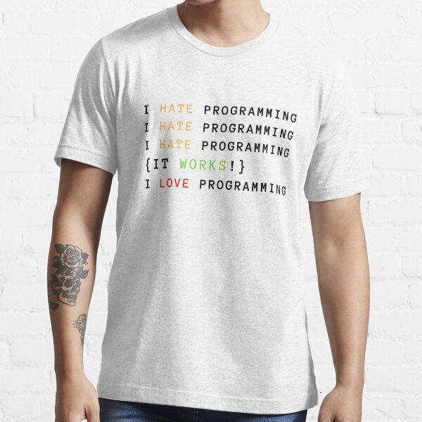 "I hate programming, I love Programming" T-shirt by Alexsh04 | Redbubble