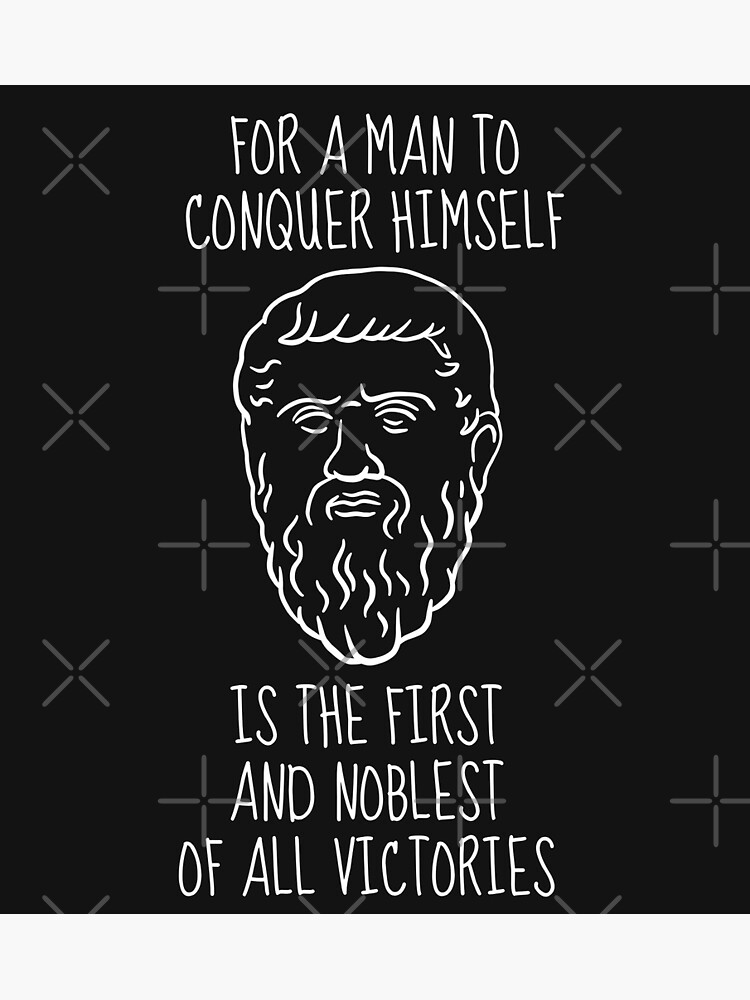 "Plato Quote: For A Man To Conquer Himself Is The First And Noblest Of ...