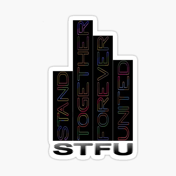 "STFU = Stand Together Forever United | Pride Power " Sticker for Sale ...