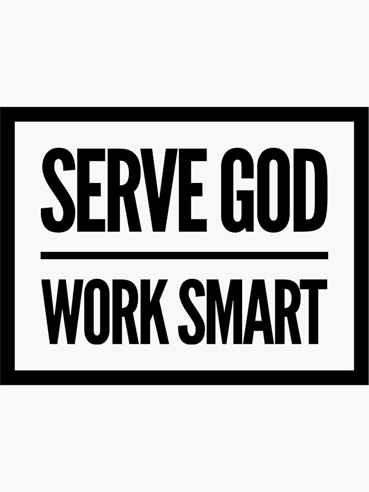"Serve God work smart" Sticker for Sale by mophertine | Redbubble