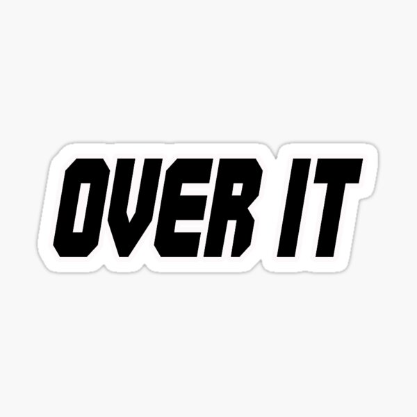 "over it sticker" Sticker for Sale by melanieyeung | Redbubble