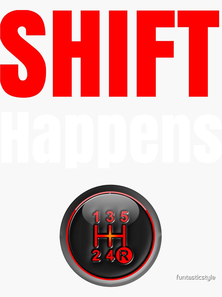 "Shift Happens - Manual Stick Shift" Sticker for Sale by funtasticstyle ...