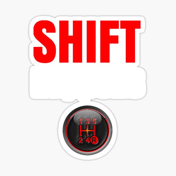 "Shift Happens - Manual Stick Shift" Sticker for Sale by funtasticstyle ...