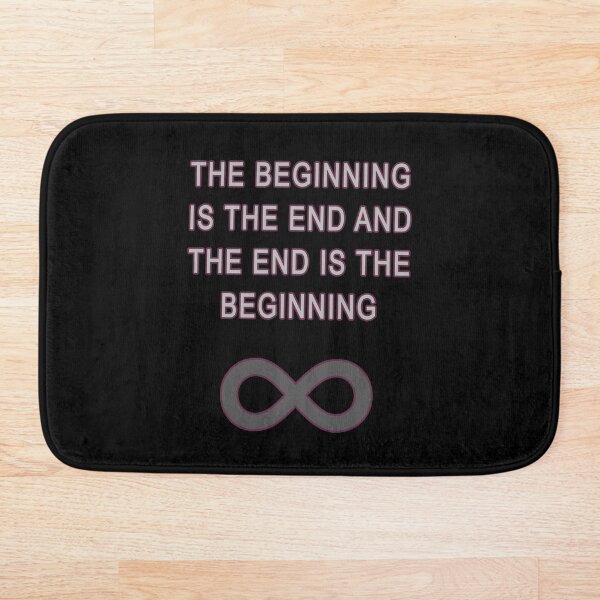 "Der Anfang ist das Ende und das Ende ist der Anfang" Badematte von ...