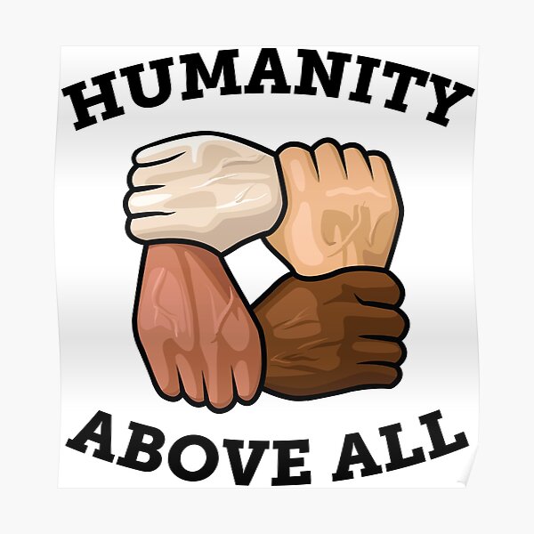 "Humanity above all" Poster for Sale by Guavanaboy | Redbubble