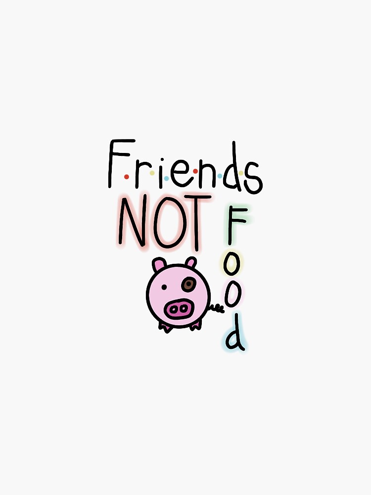"Friends not Food" Sticker by nrosenthal | Redbubble
