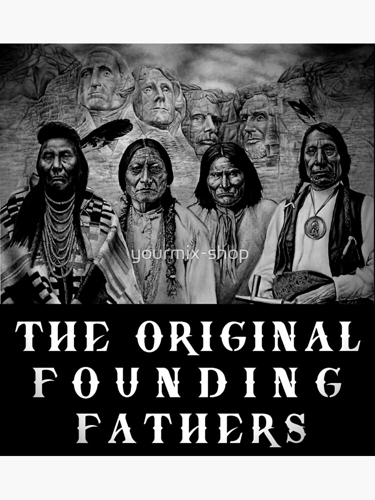 "The Original Founding Fathers - Native American" Poster by yourmix ...