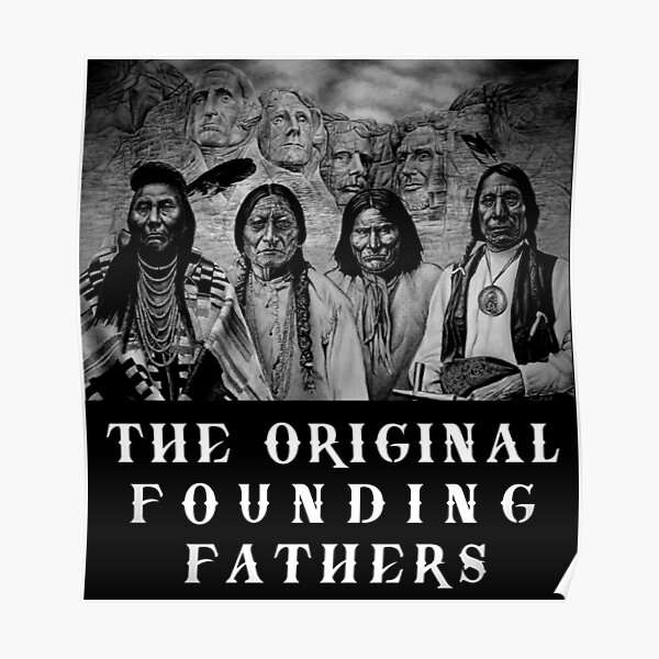 "The Original Founding Fathers - Native American" Poster by yourmix ...