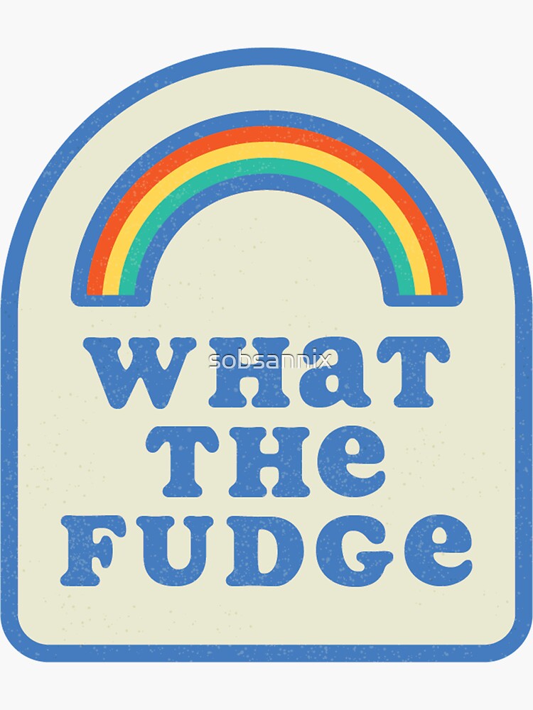 "What The Fudge" Sticker for Sale by sobsannix | Redbubble