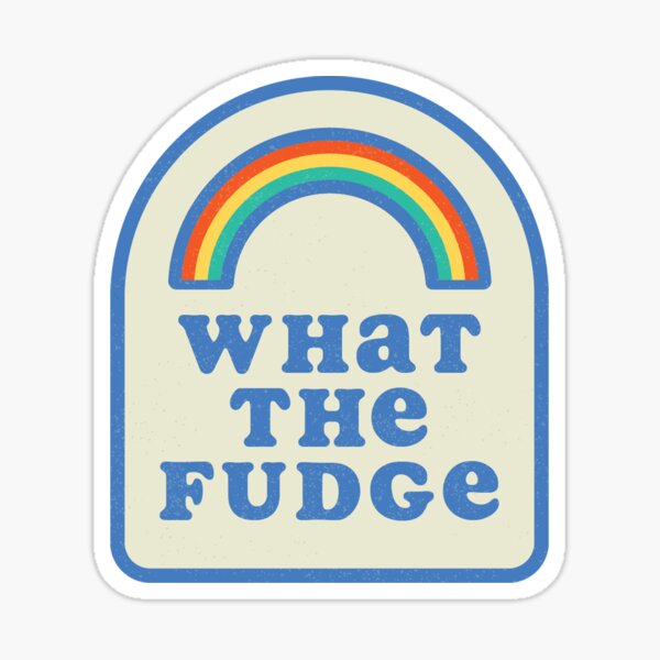 "What The Fudge" Sticker for Sale by sobsannix | Redbubble