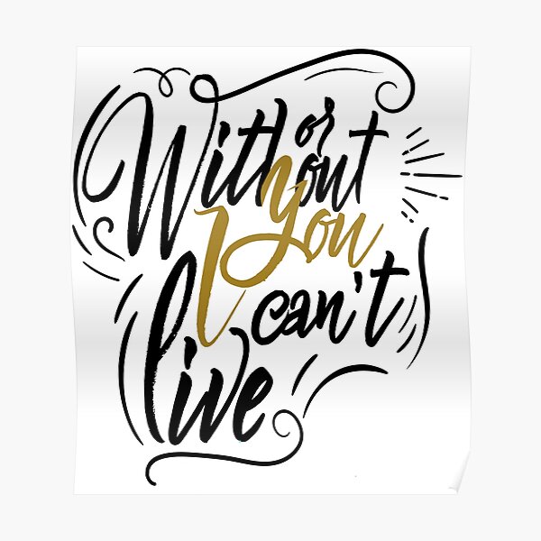 "u2 with or without you calligraphy" Poster for Sale by clad63 | Redbubble