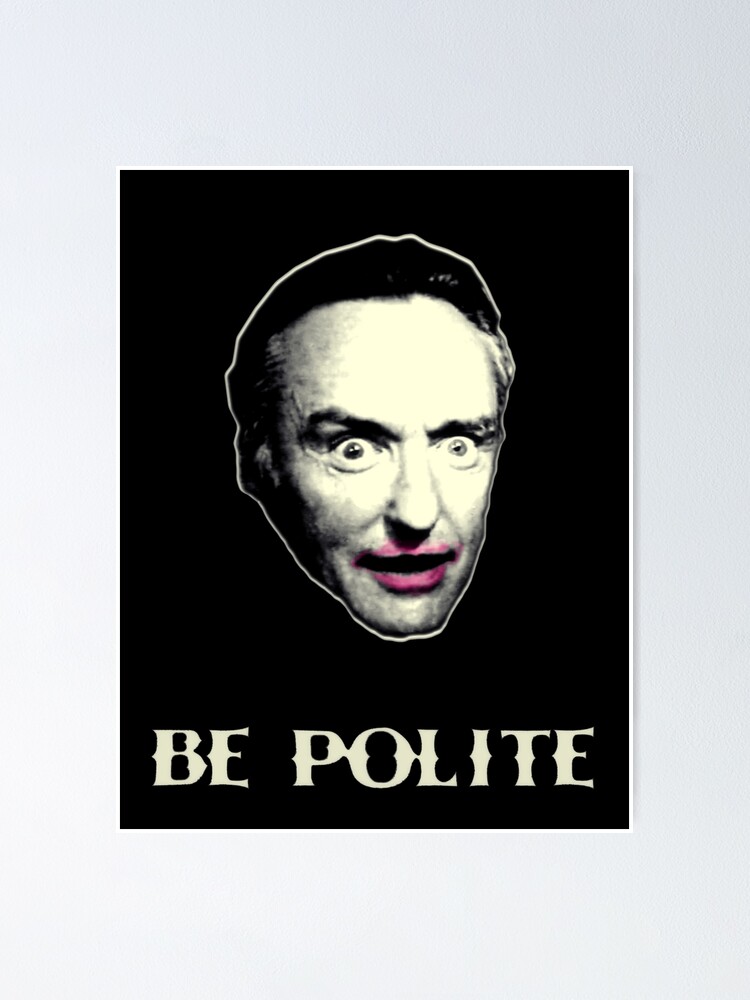 "BE POLITE" Poster by SamSinister | Redbubble