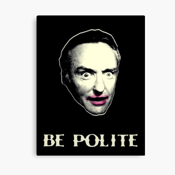 "BE POLITE" Canvas Print for Sale by SamSinister | Redbubble