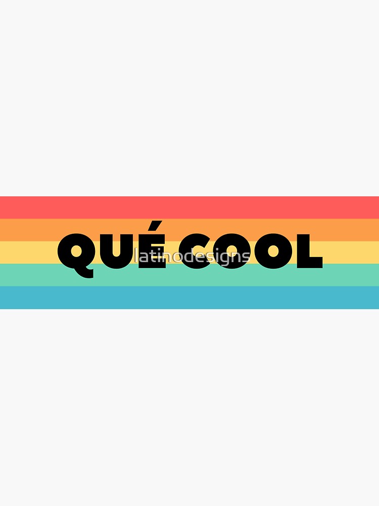 "Qué Cool" Sticker for Sale by latinodesigns | Redbubble
