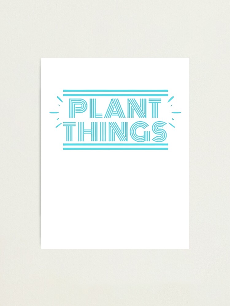 "PLANT THINGS, Plants Stranger Things " Photographic Print for Sale by ...