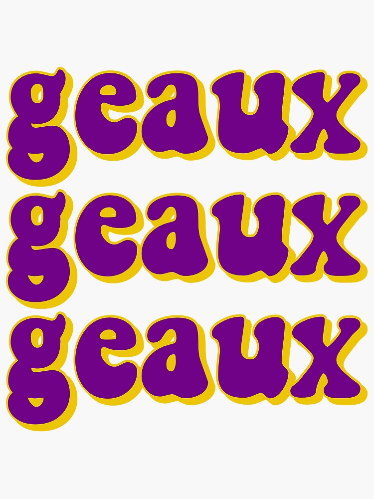 "Geaux Geaux Geaux " Sticker by annuhjumanji | Redbubble