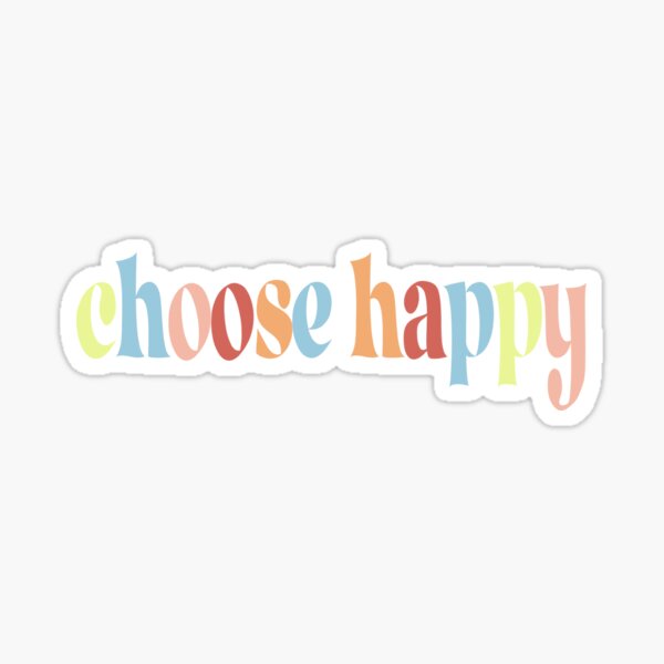 "Choose Happy Sticker with fun colors" Sticker by hannahroseeeee ...