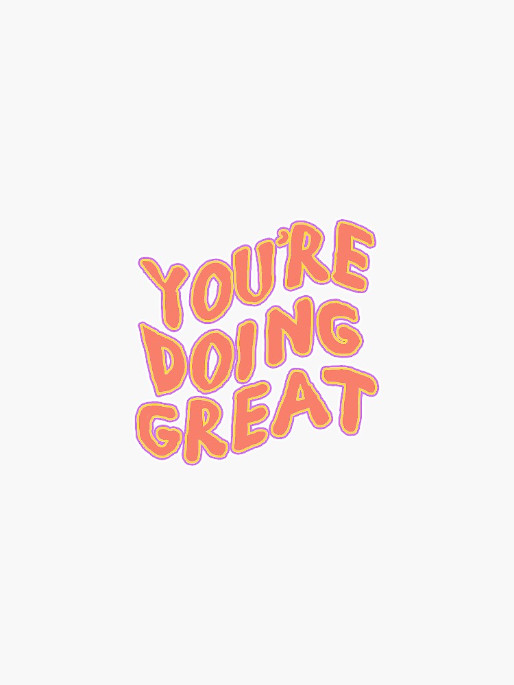"you're doing great sticker" Sticker for Sale by shweta31 | Redbubble