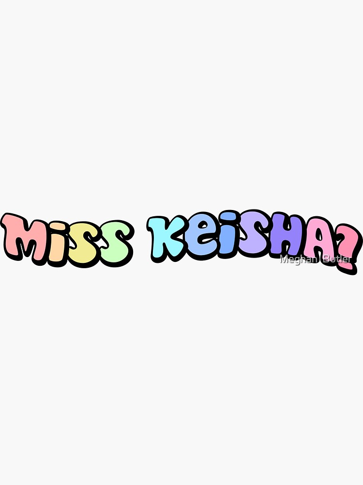 "Miss Keisha?" Sticker by meghanbutler06 | Redbubble