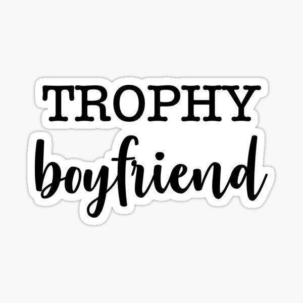"Trophy Boyfriend Apparel" Sticker for Sale by carlosonline | Redbubble