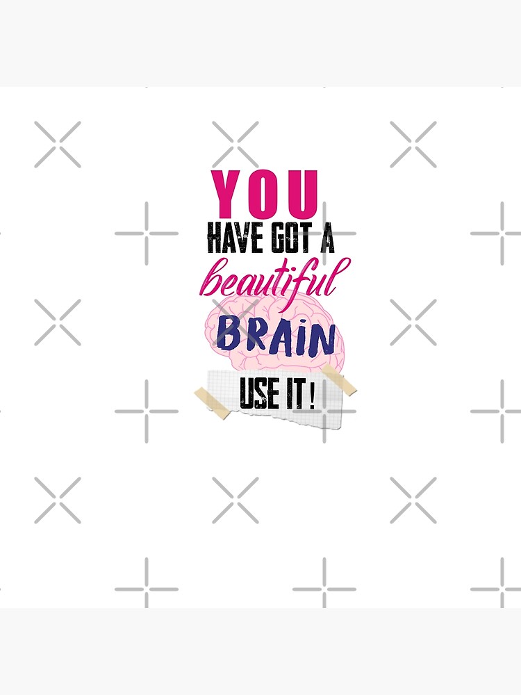 "You have got a beautiful brain, USE IT." Poster by Wavestorefront ...