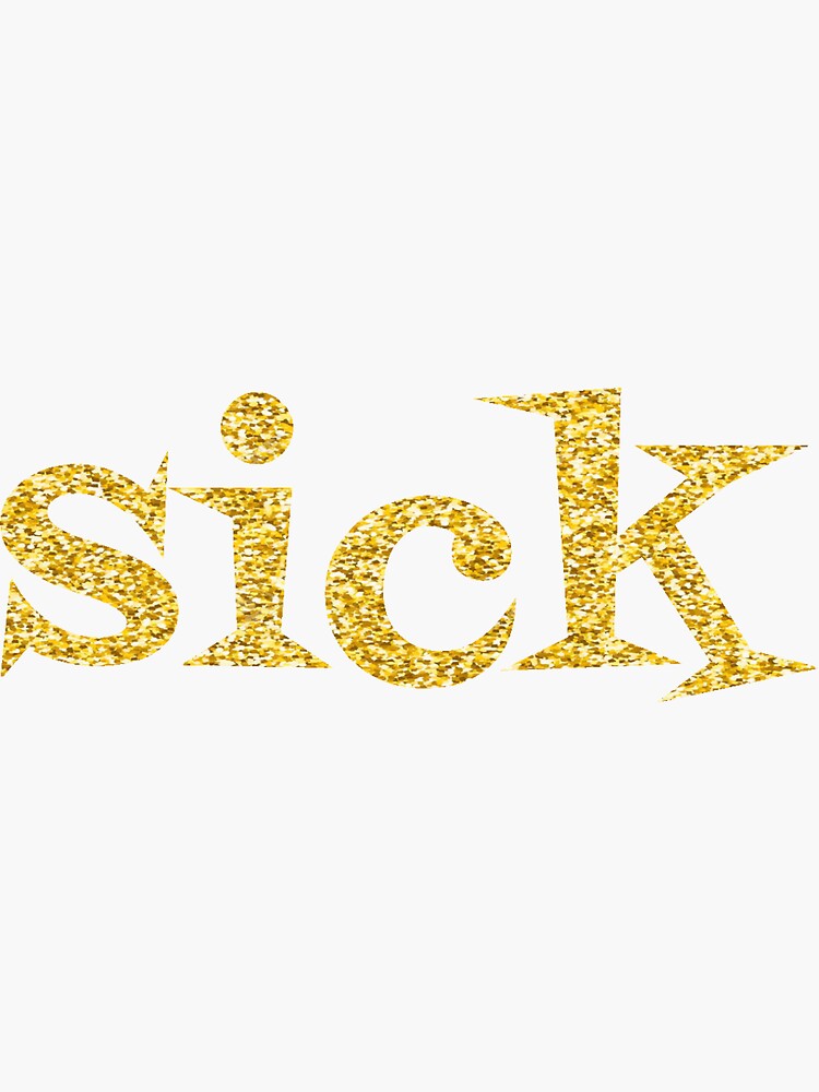 "Sick in gold glitter" Sticker by meegaann99 | Redbubble