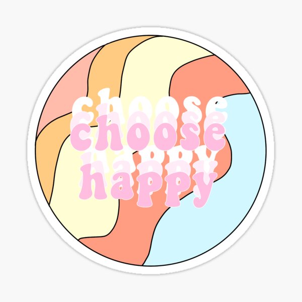 "choose happy " Sticker by stickers-by-emm | Redbubble