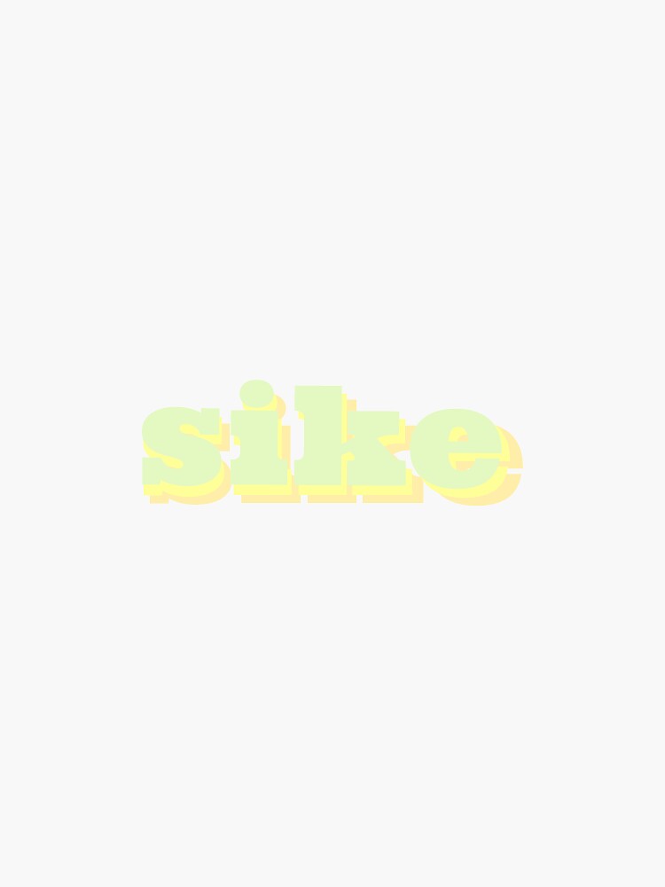 "sike sticker" Sticker by thehappysticker | Redbubble