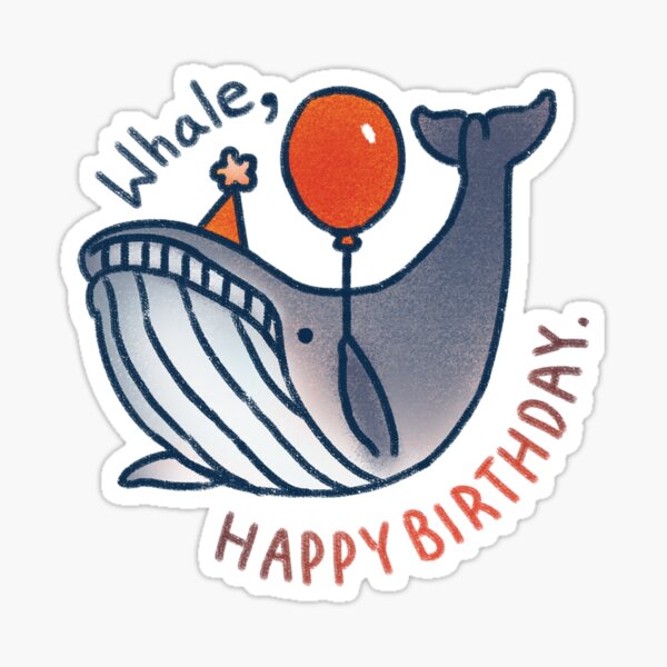 "Whale, Happy Birthday." Sticker for Sale by Squosh | Redbubble