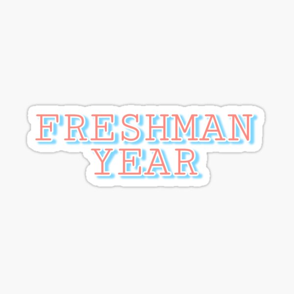 "FRESHMAN YEAR STICKER" Sticker by carolstickerss | Redbubble