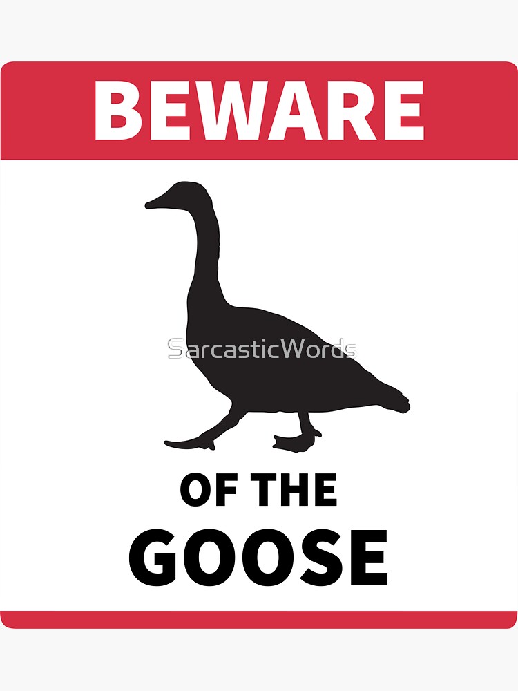 "BEWARE of the Goose" Sticker for Sale by SarcasticWords | Redbubble
