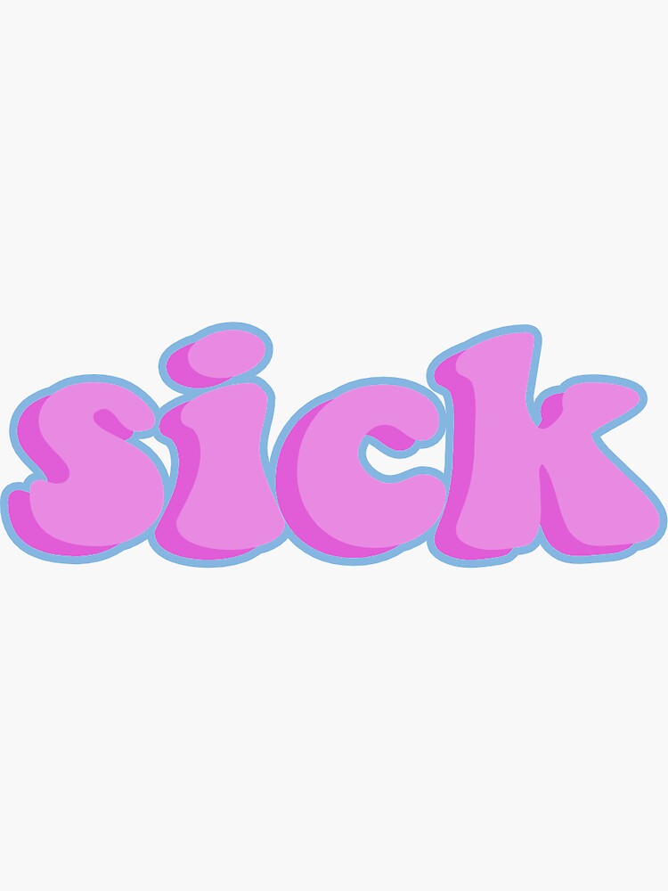 "sick sticker" Sticker by grayceedailey | Redbubble