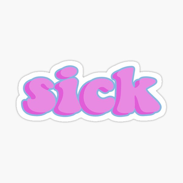 "sick sticker" Sticker by grayceedailey | Redbubble