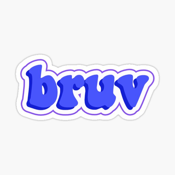 "bruv quote" Sticker by rachelsmall147 | Redbubble