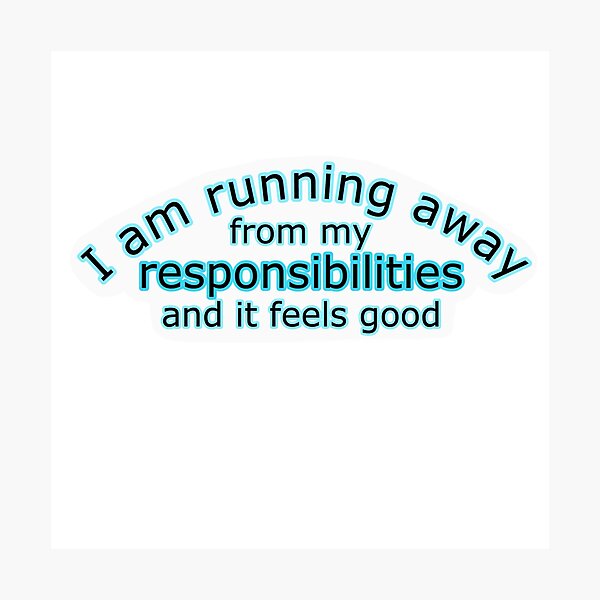 Running Away From Responsibilities Photographic Prints | Redbubble