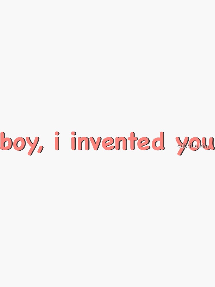 "Boy I Invented You" Sticker by sabrinakim | Redbubble