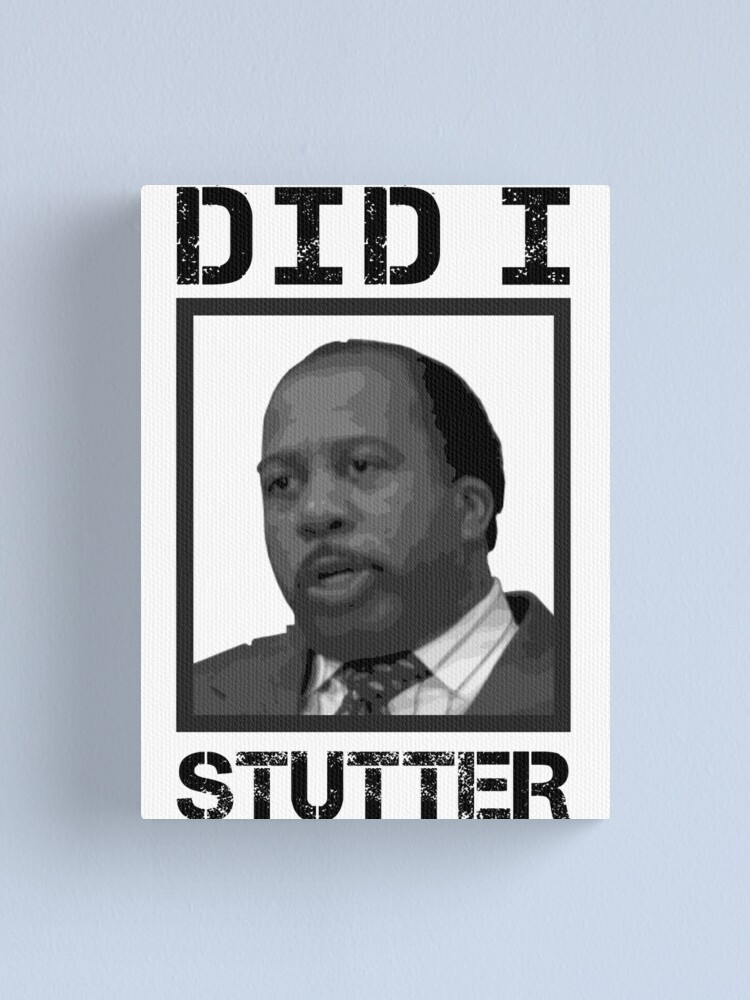 ""Did I Stutter!" - Stanley Hudson" Canvas Print by Only-TheOffice ...