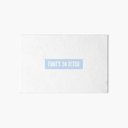 "That’s So Fetch Mean Girls Gretchen Wieners Quote" Art Board Print by ...