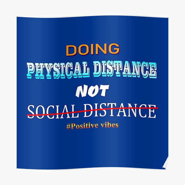 "DOING PHYSICAL DISTANCE NOT SOCIAL DISTANCE" Poster by ImageInnDesign ...