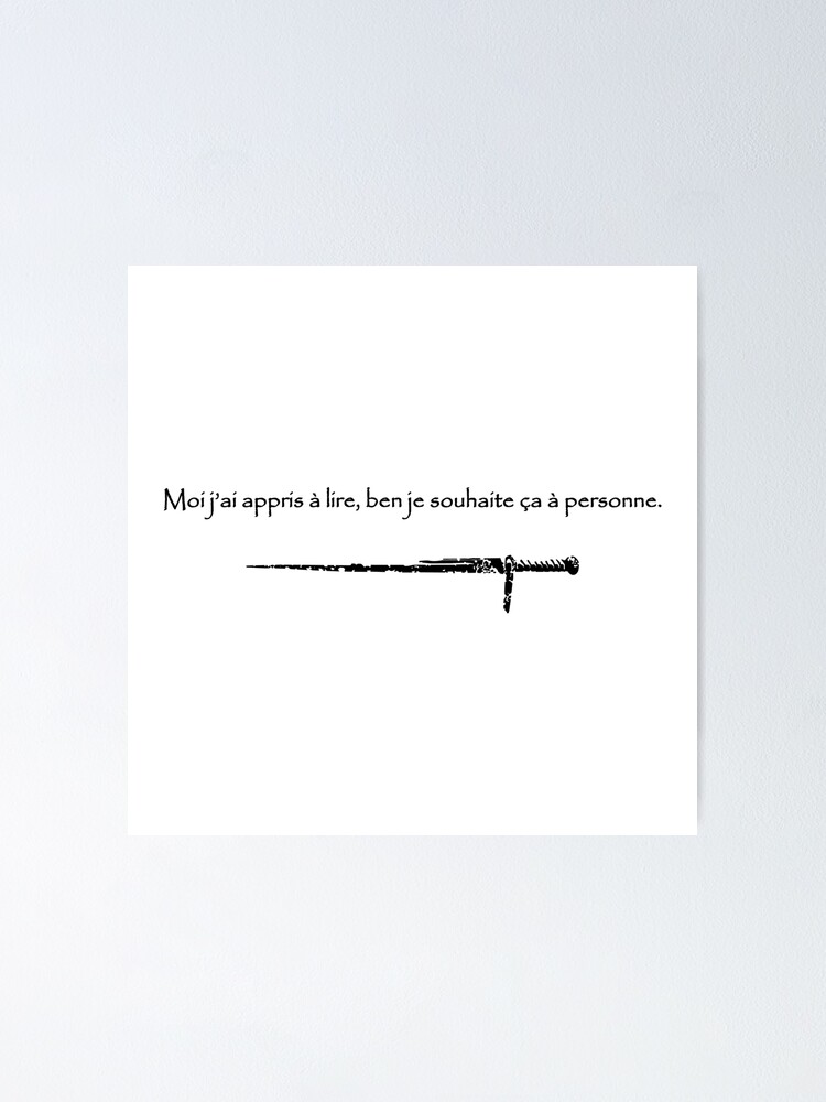 Poster « Kaamelott (Léodagan) - Moi j'ai appris à lire, ben je souhaite ...