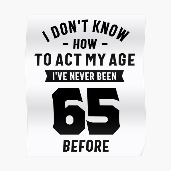 "65 Year Old Gift | 65th Birthday Gift Ideas - Mens and Womens " Poster ...