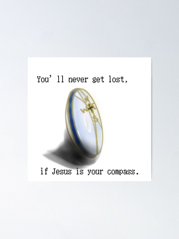 "Jesus is your compass. " Poster by JamieBJKC | Redbubble