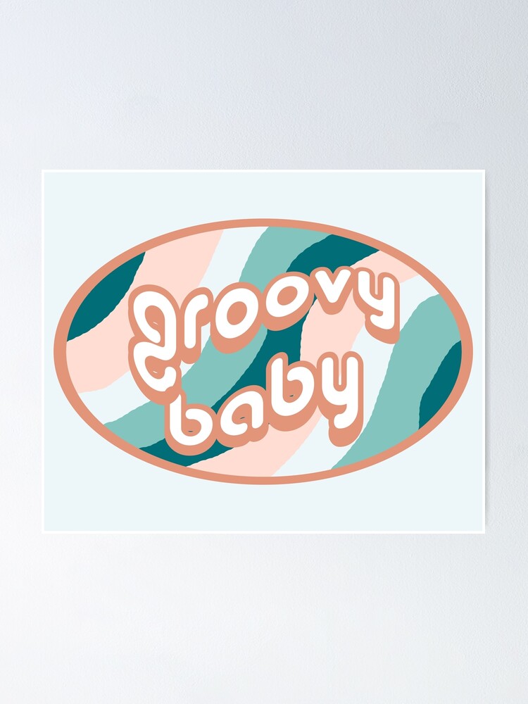 "groovy baby" Poster by killthespare89 | Redbubble